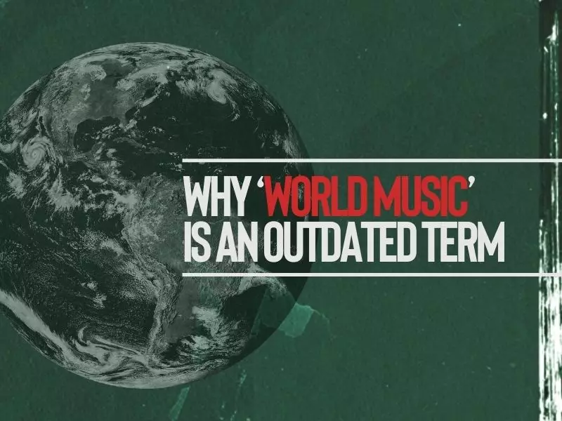 Proč je „World Music“ zastaralý termín