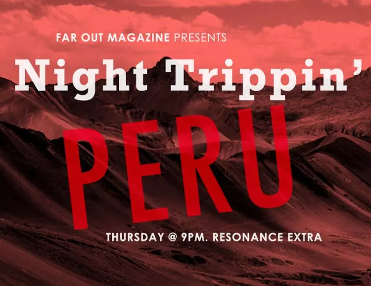 Far Out bied Night Trippin' Episode #8 - 'Peru' aan