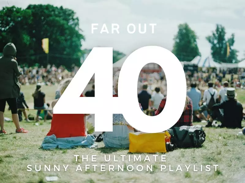 Far Out 40: 究極の晴れた日の午後のプレイリスト