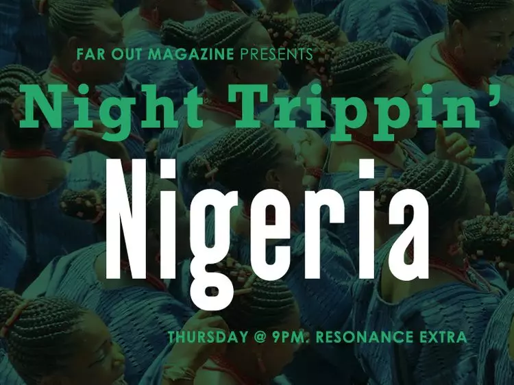 Far Out predstavlja Night Trippin' Episode #4 - 'Nigeria'